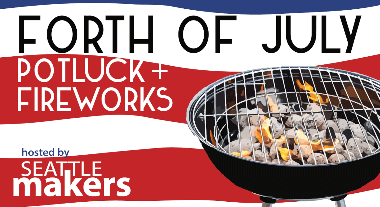 4th of July Potluck + Fireworks - Seattle Makers
